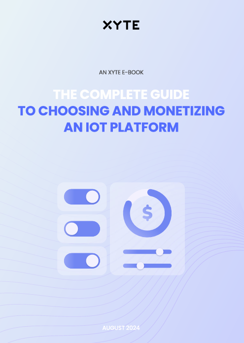 The Complete Guide to Choosing and Monetizing an IoT Platform